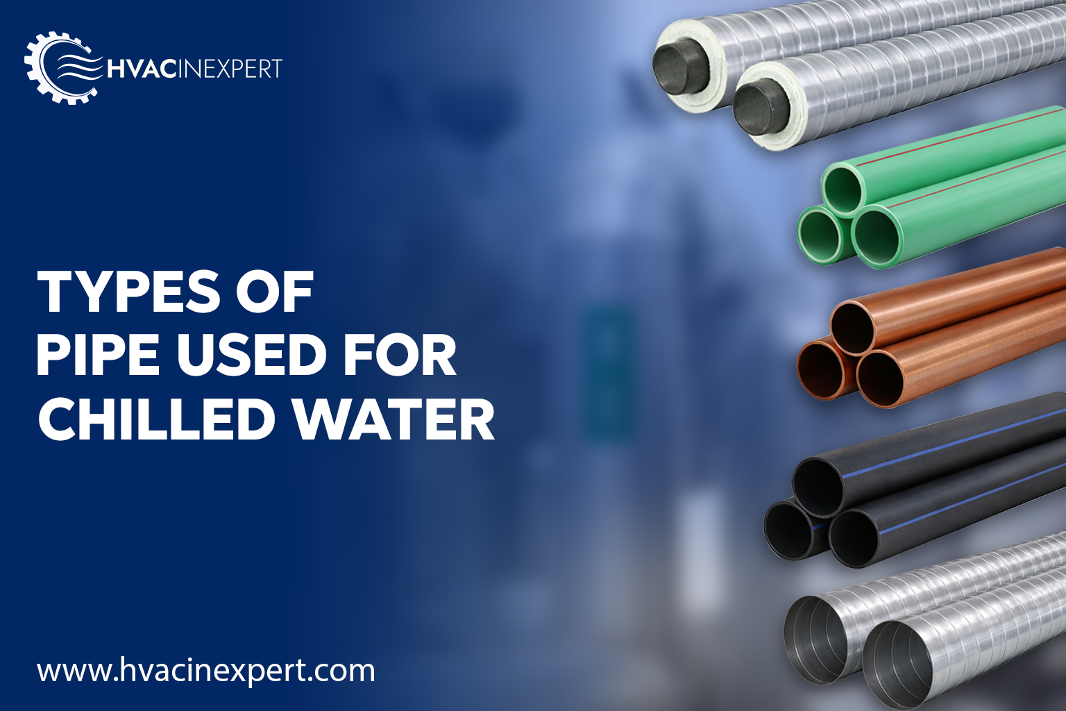 8 Types of Pipes Used for Chilled Water (New Technology)